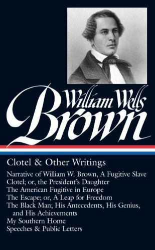 William Wells Brown : Clotel & Other Writings 9781598532913| eBay