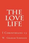 The Love Life: I Corinthians 13 by W Graham Scroggie: New 9781512261813 ...