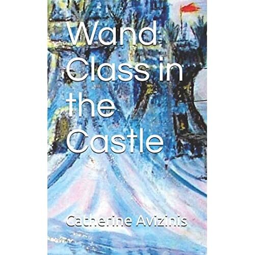Wand Class in the Castle: Revised and Expanded (Calya - Paperback NEW ...