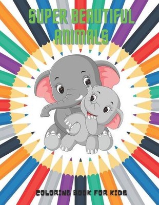 SUPER BEAUTIFUL ANIMALS - Coloring Book For Kids by Anna Shenton ...