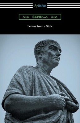 Seneca Letters from a Stoic (Translated with an Introduction and Not ...