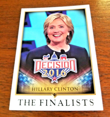 HILLARY CLINTON 2016 DECISION 2016 POLITICAL TRADING CARD #82 ((THE ...