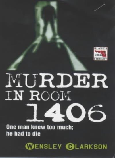 Murder in Room 1406 (Blake's True Crime Library) By Wensley Clar ...