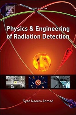Physics and Engineering of Radiation Detection, Ahmed 9780128013632 New ...