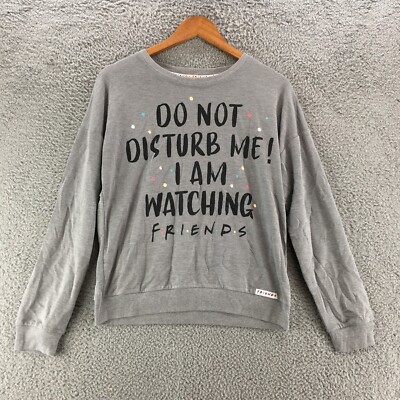Do Not Disturb Me I Am Watching Friends TV Show Sweatshirt Womens Small ...