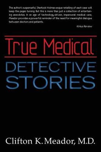 True Medical Detective Stories by M D Clifton K Meador: New ...