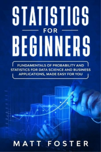 Matt Foster Statistics for Beginners (Poche) 9781654173326 | eBay