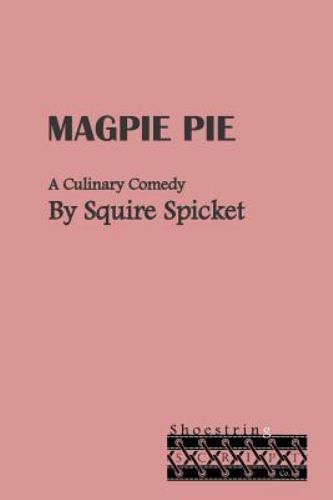 Magpie Pie : A Culinary Comedy for Middle School Theatre (Ages 11-14 ...