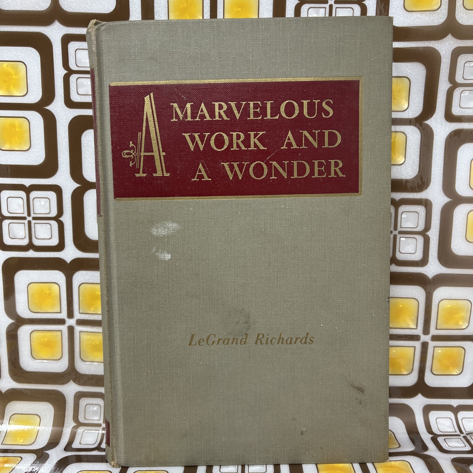 A Marvelous Work and a Wonder by LeGrande Richards 1958 Revised Edition ...