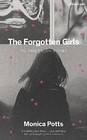 The Forgotten Girls By Monica Potts | eBay