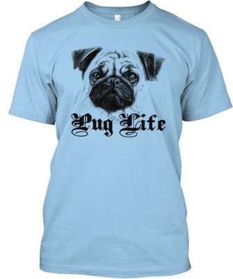 Pug Life Tee T-Shirt Made in the USA Size S to 5XL | eBay