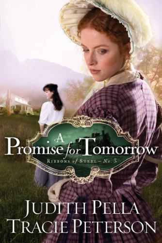 Promise for Tomorrow by Tracie Peterson and Judith Pella (2010, Trade ...