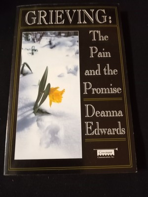 Grieving : The Pain and the Promise by Deanna Edwards (Trade Paperback ...