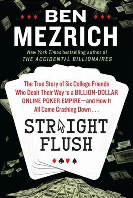 Straight Flush: The True Story of Six College Friends Who Dealt Their ...