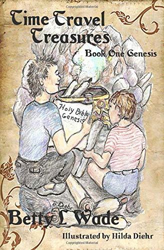 Time Travel Treasures: in the Book of Genesis (Book One Genesis), Wade ...