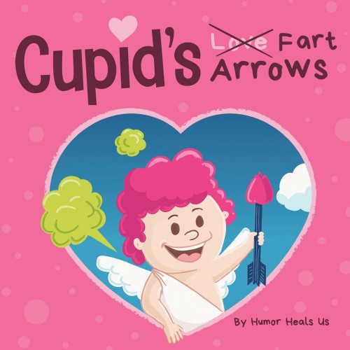 Cupid's Fart Arrows: A Funny, Read Aloud Story Book For Kids About ...