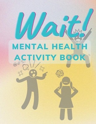 Wait!: Mental Health activity book by Pien Design Paperback Book | eBay