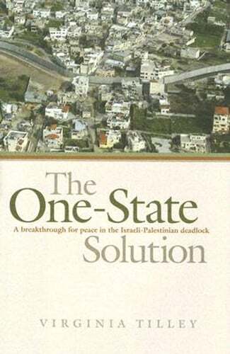 The One-State Solution: A Breakthrough for Peace in the Israeli ...