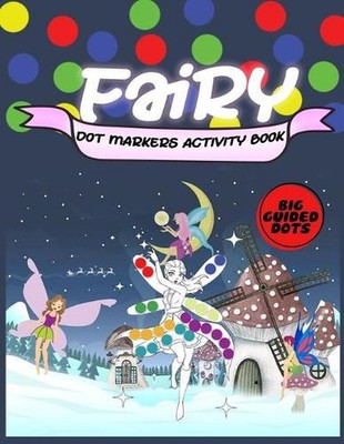 Fairy Dot Markers Activity Book: : Magical Cute Fairies Coloring Book ...