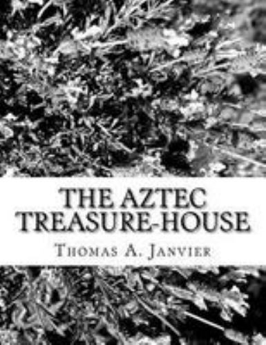 Aztec Treasure-house, Paperback by Janvier, Thomas A., Brand New, Free ...