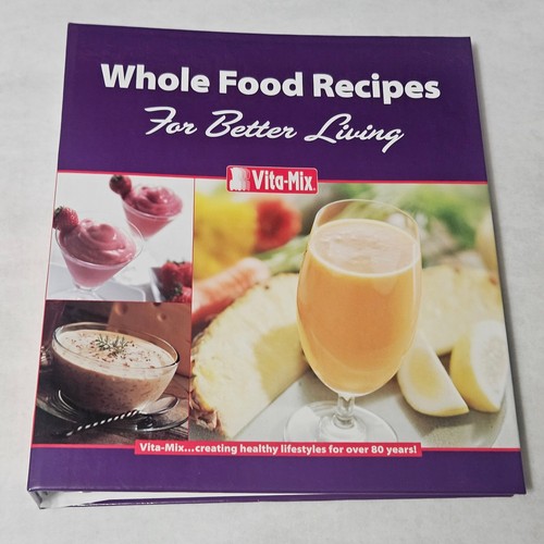 Whole Food Recipes for Better Living Vita-Mix 2003 Cookbook Manual | eBay