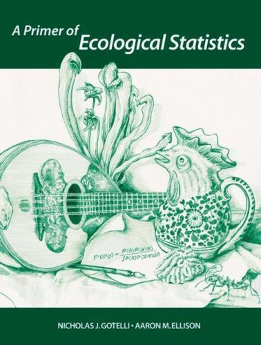 Primer of Ecological Statistics by Nicholas J. Gotelli and Aaron M ...
