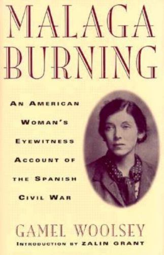 Malaga Burning : An American Woman's Eyewitness Account of the Spanish ...