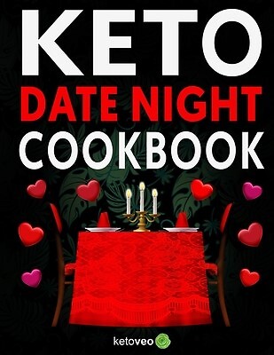 Keto Date Night Cookbook: Anniversaries, Movie Nights, Valentine' by ...