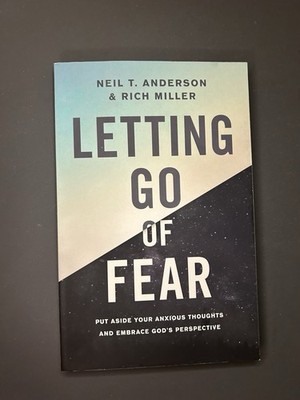 Letting Go of Fear : Put Aside Your Anxious Thoughts and Embrace God's ...
