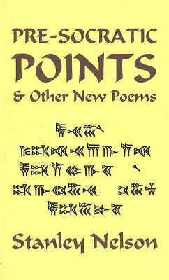 Pre-Socratic Points: And Other New Poems by Stanley Nelson (Paperback ...