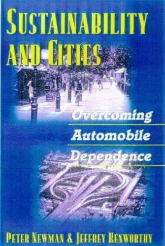 Sustainability and Cities : Overcoming Automobile Dependence by Jeffrey ...