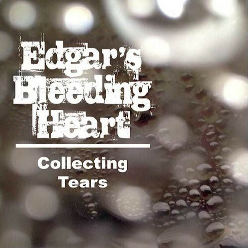 EDGAR'S BLEEDING HEART - COLLECTING TEARS NEW CD 884501906746| eBay