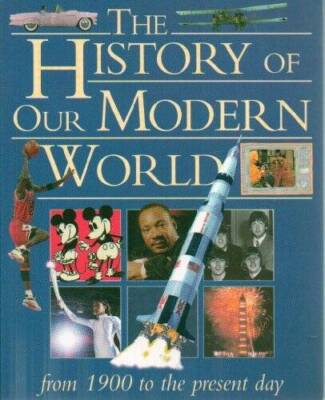 History of Our Modern World: From 1900 to the Present Day - VERY GOOD ...