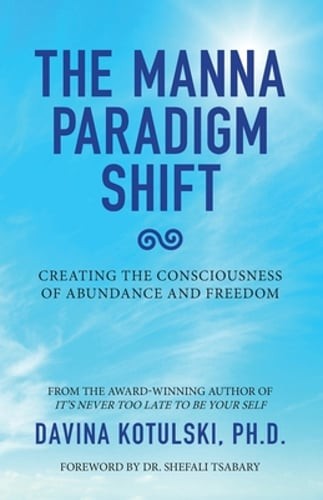 The Manna Paradigm Shift: Creating the Consciousness of Abundance and Freedom 9780997837964| eBay