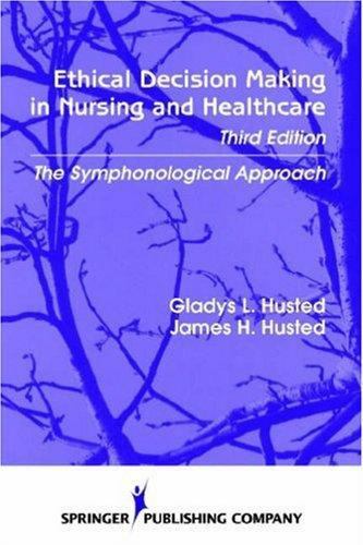 Ethical Decision Making in Nursing and Health Care : The Symponological ...