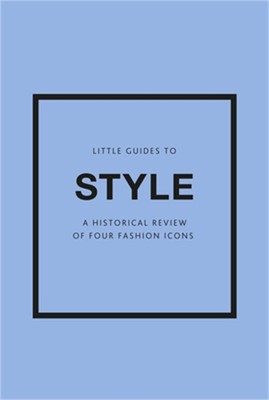 Little Guides to Style III: A Historical Review of Four Fashion Icons ...