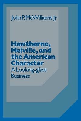 Hawthorne Melville and the American Character: A Looking-Glass Business ...