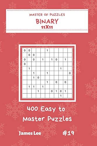 Master of Puzzles Binary - 400 Easy to Master Puzzles 11x11 vol.19 by ...