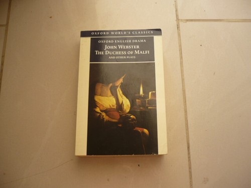 THE DUCHESS OF MALFI And Other Plays-JOHN WEBSTER-Oxford English Drama ...