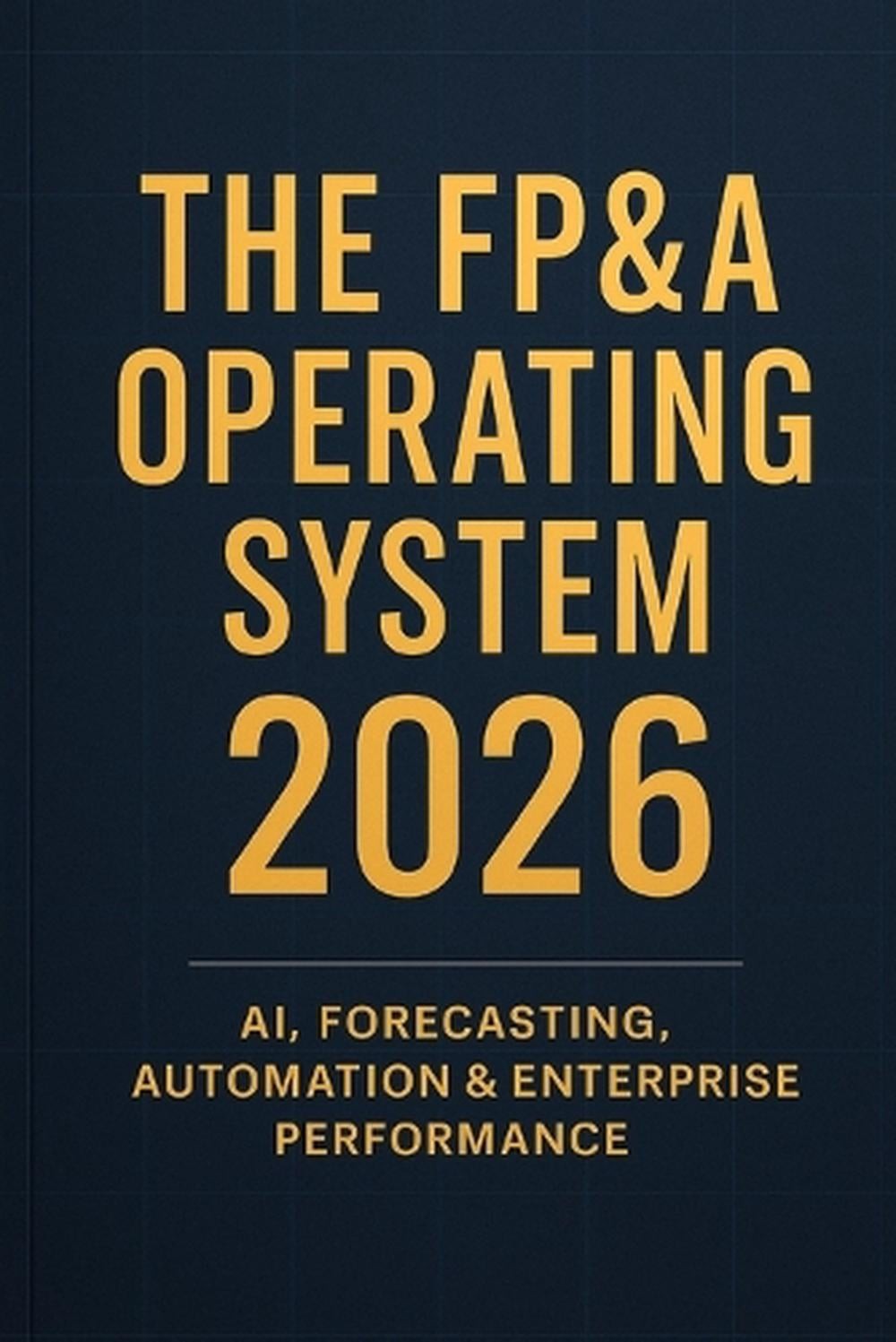 The FP&A Operating System 2026: AI, Forecasting, Automation ...