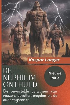 De Nephilim Onthuld (Nieuwe editie)- The Nephilim Unveiled Dutch ...