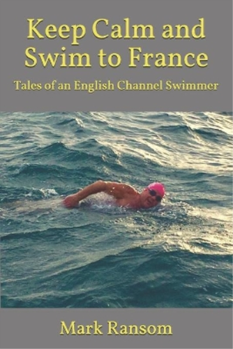 Mark Ransom Keep Calm and Swim to France (Poche) | eBay