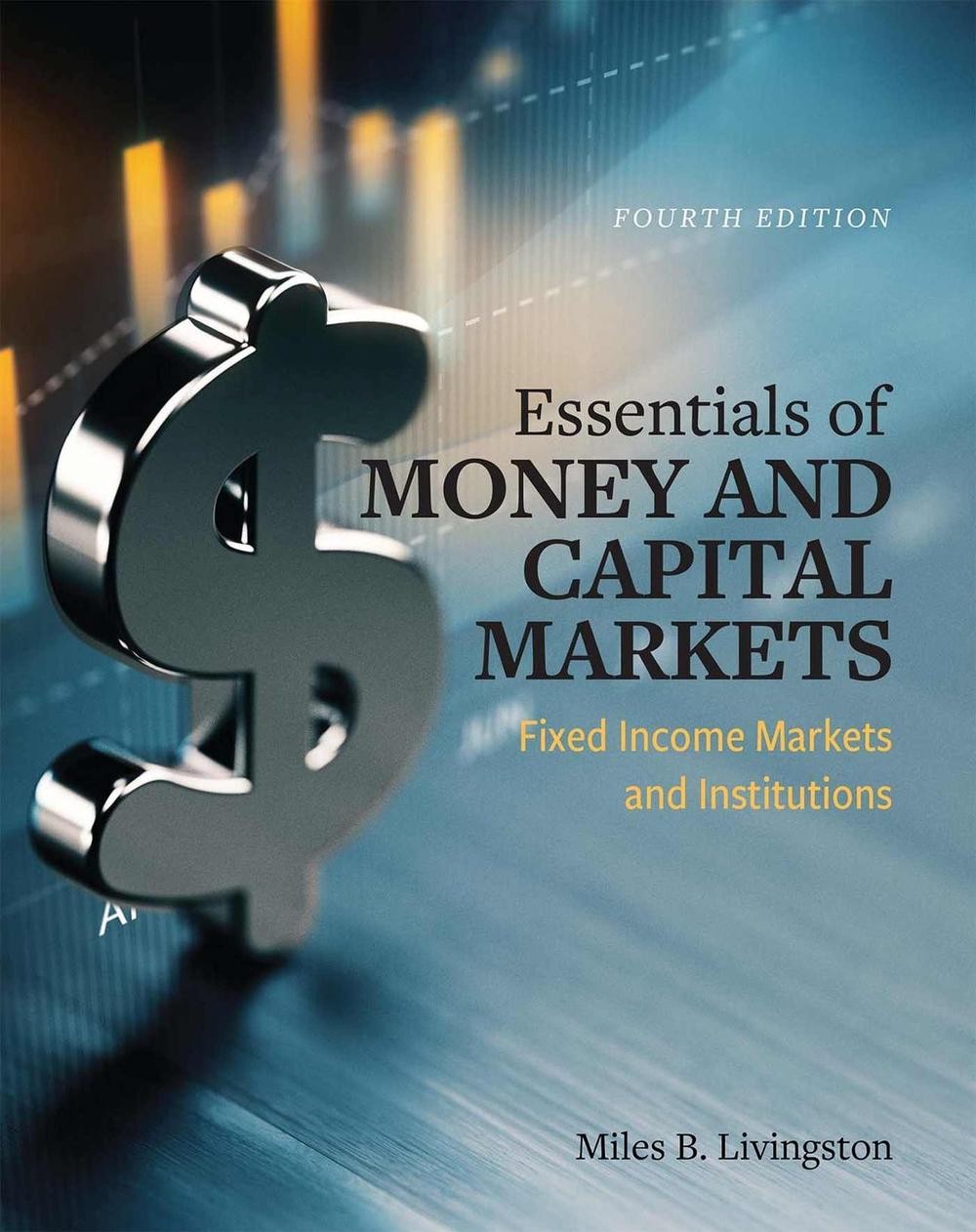 Essentials of Money and Capital Markets: Fixed Income Markets and ...