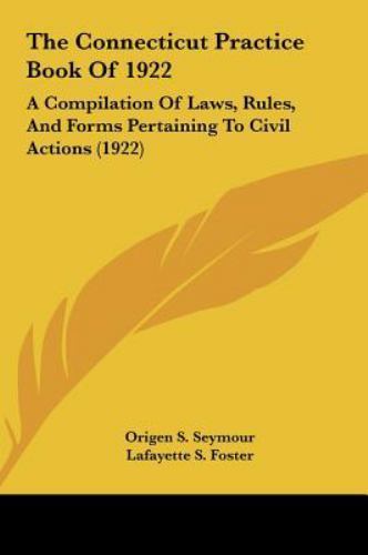 Connecticut Practice Book Of 1922 : A Compilation of Laws, Rules, and ...