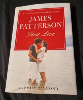 James Patterson & Emily Raymond Book First Love Novel | eBay