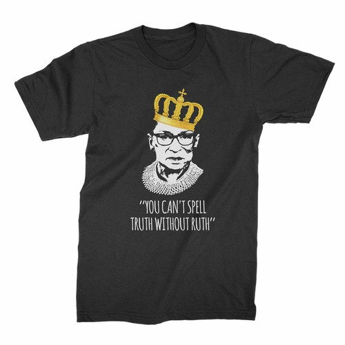 You Can't Spell Truth Without Ruth Tshirt Notorious RBG Shirt | eBay