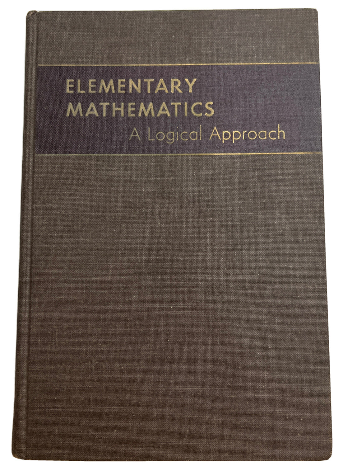 Elementary Mathematics A Logical Approach Paul Sanders 1964 Textbooks ...