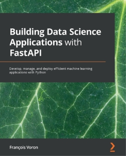 Francois Voron Building Data Science Applications with FastAPI (Poche) 9781801079211 | eBay