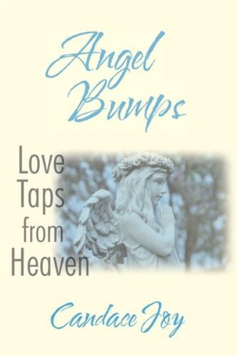 Angel Bumps : Love Taps from Heaven by Candace Joy (2021, Trade ...