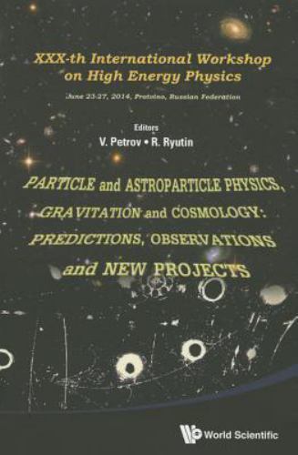 Particle and Astroparticle Physics, Gravitation and Cosmology ...